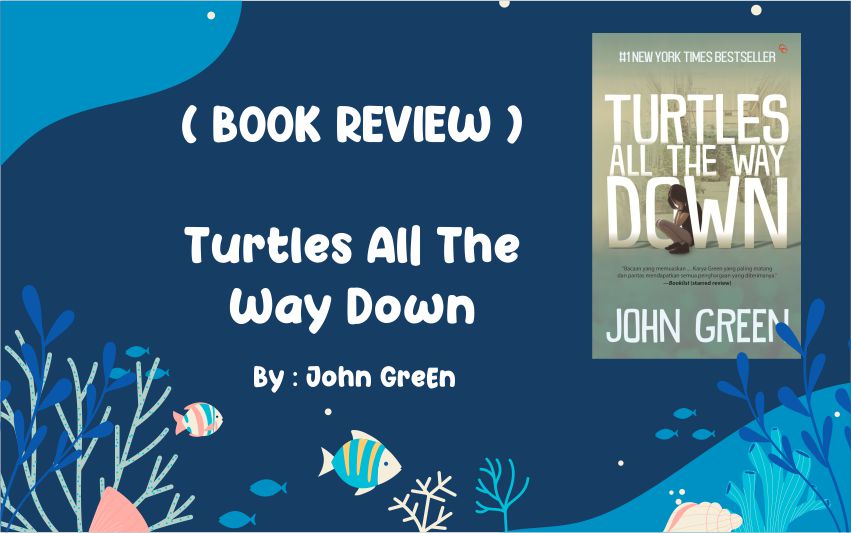(Book Review) Turtles All The Way Down by John Green | Blogger ...