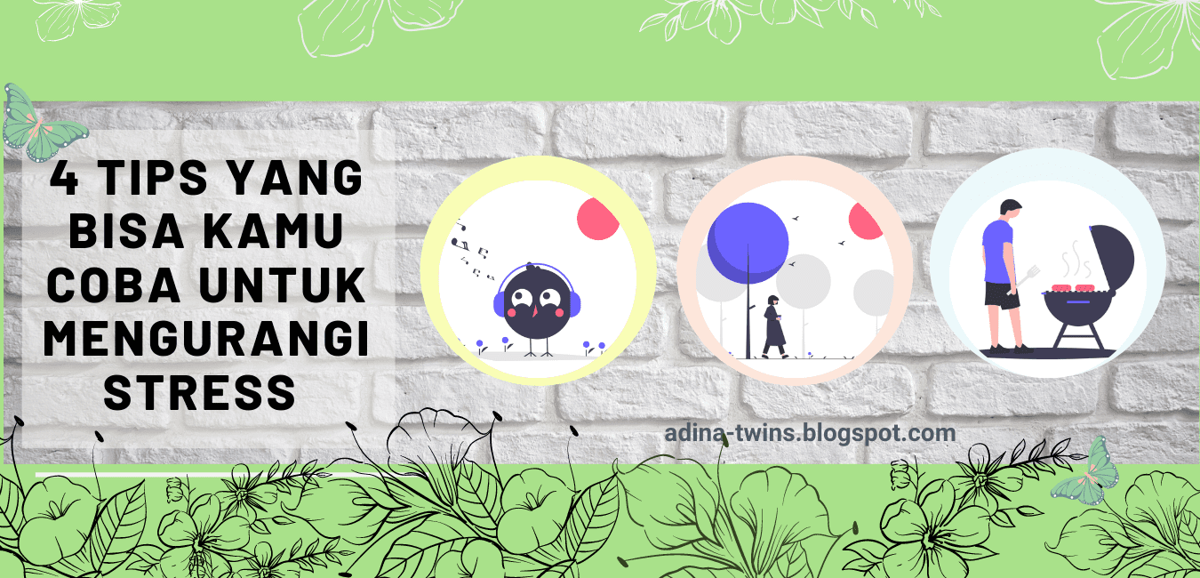 4 Tips Yang Bisa Kamu Coba Untuk Mengurangi Stress | Blogger Perempuan ...