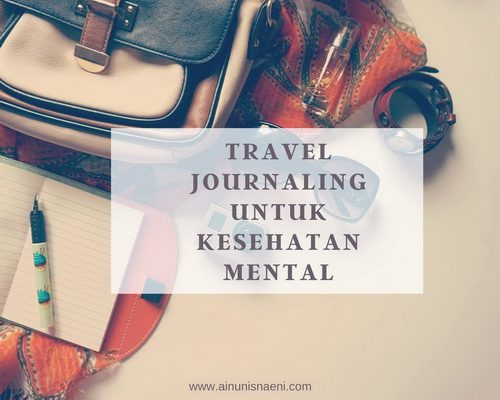 TRAVEL JOURNALING UNTUK KESEHATAN MENTAL | Blogger Perempuan Network