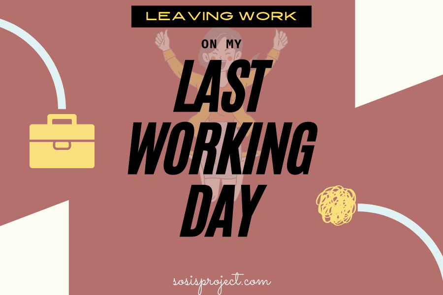 Last Day Of Work | Blogger Perempuan Network