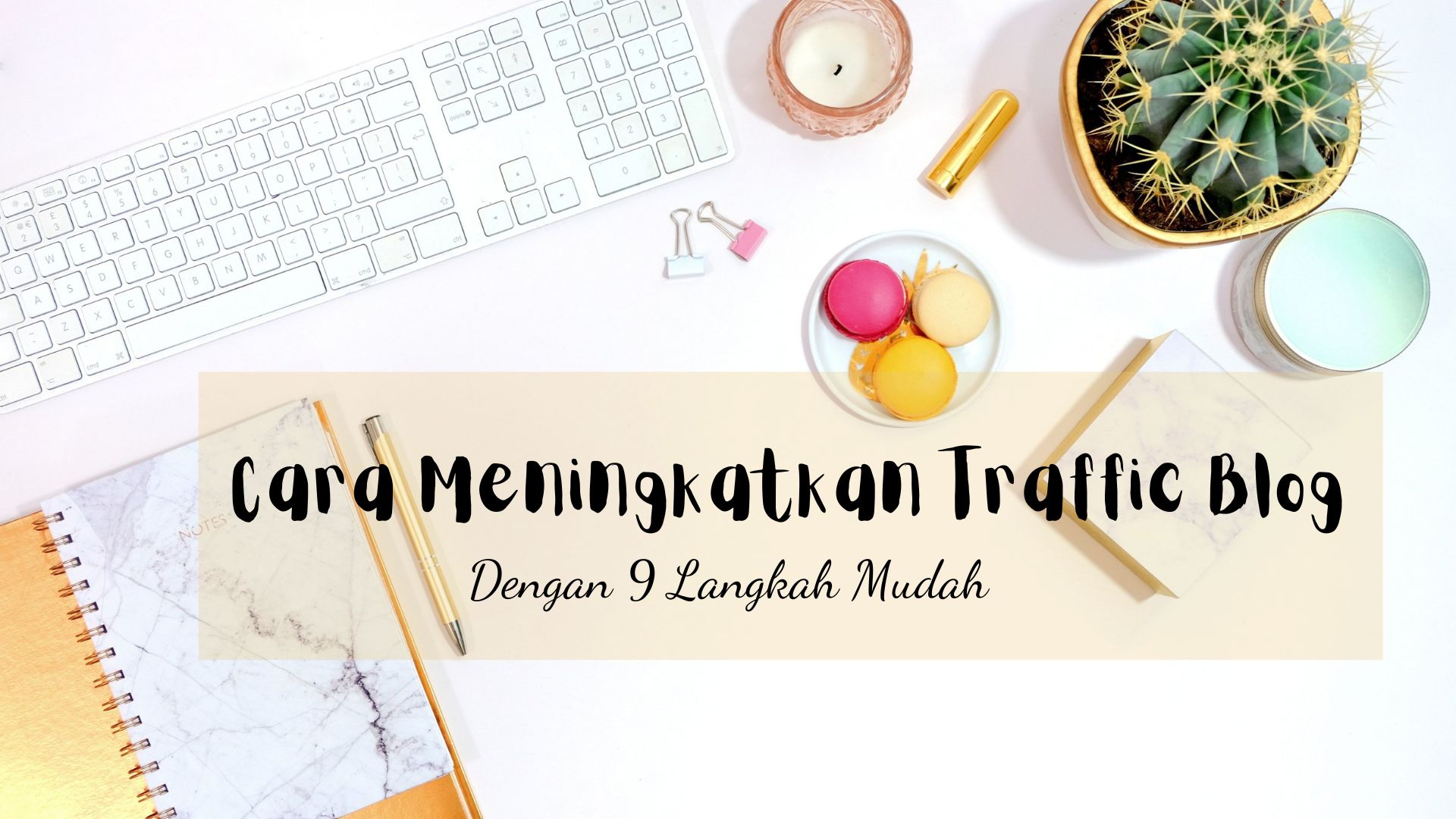 Cara Meningkatkan Traffic Blog Dengan 9 Langkah Mudah | Blogger ...
