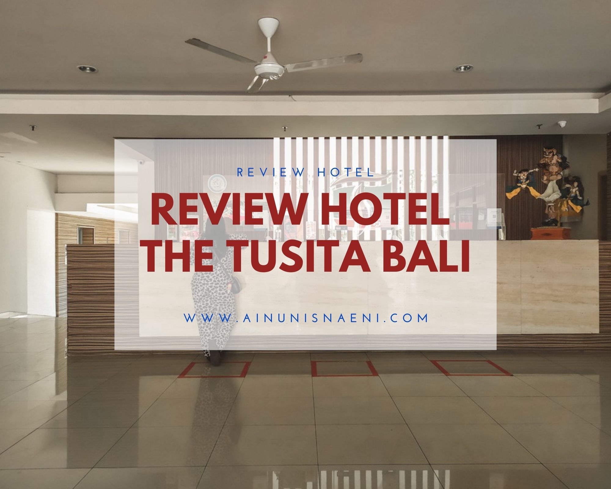 REVIEW THE TUSITA HOTEL, KUTA - BALI | Blogger Perempuan Network
