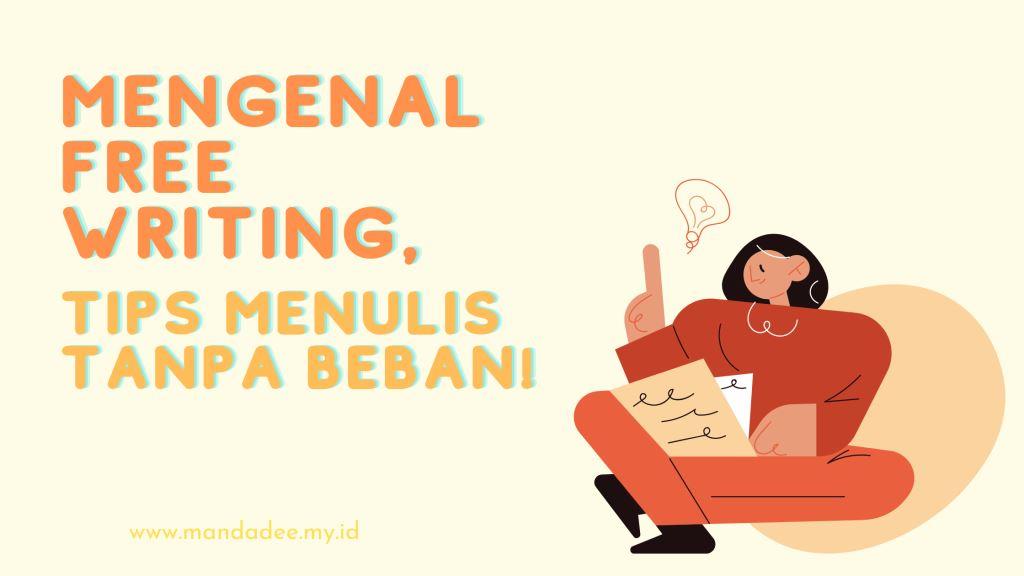 Mengenal Free Writing, Tips Menulis Tanpa Beban! | Blogger Perempuan ...