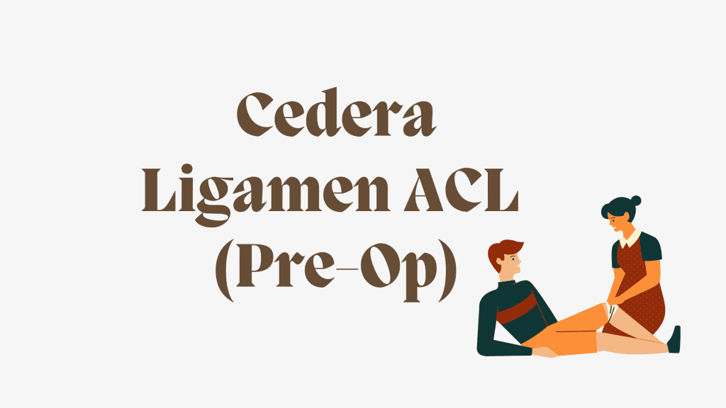 Cedera ACL (Pre-Operasi) | Blogger Perempuan Network