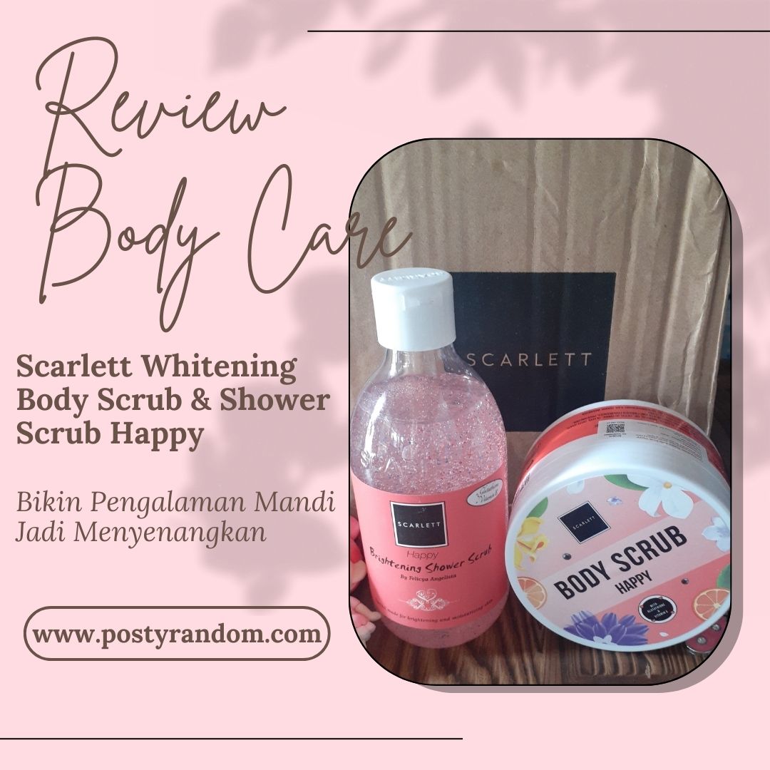 [Review] Scarlett Whitening Body Scrub dan Shower Scrub Happy ...