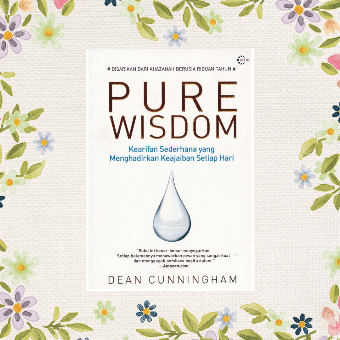 Review Buku: Pure Wisdom, Kearifan Sederhana yang Menghadirkan Keajaiban Setiap Hari | Blogger ...