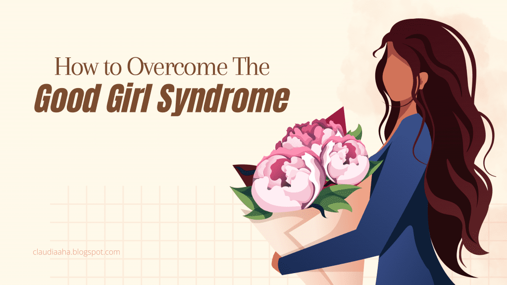The Good Girl Syndrome - Are you included? | Blogger Perempuan Network