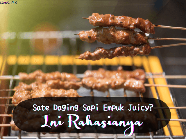 Rahasia Sate Daging Sapi Empuk Enak, 3 Jenis Sate Sapi Ini Mana Yang ...