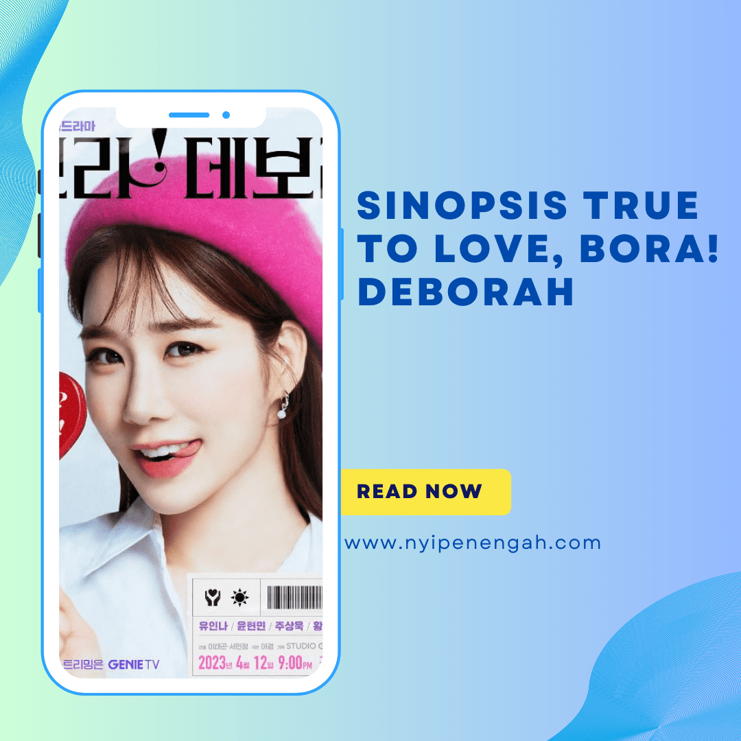 Sinopsis True to Love, Bora! Deborah | Blogger Perempuan Network