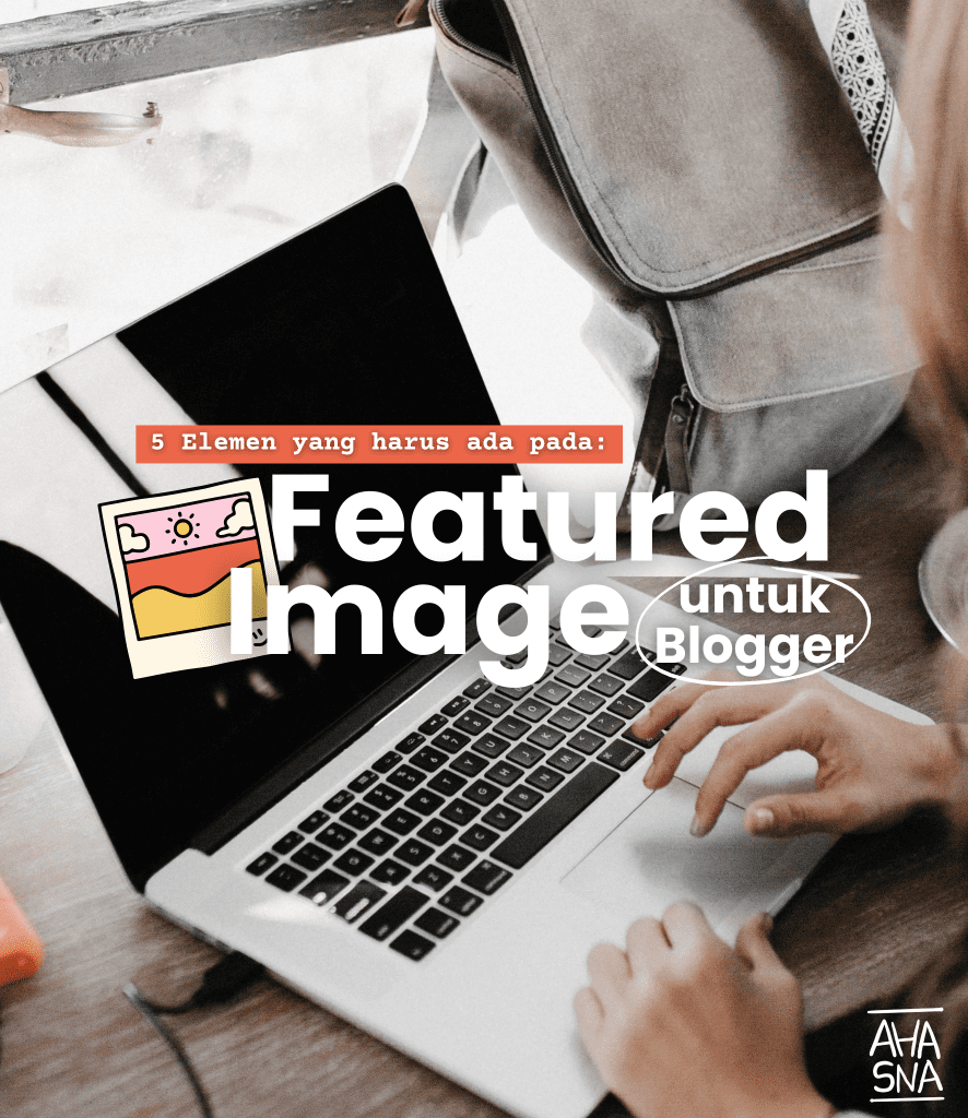 Membuat Featured Image Blog? Ini 5 Elemen yang Perlu Ada! | Blogger ...