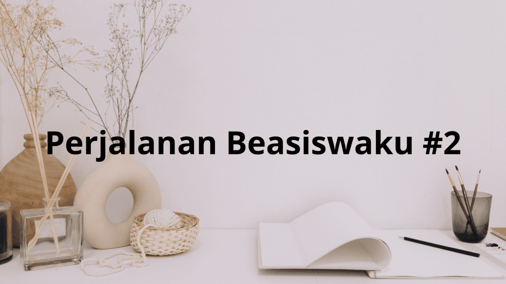 Perjalanan Beasiswaku #2: Mendaftar Beasiswa & Tips Mengoptimalkan Berkas | Blogger Perempuan ...
