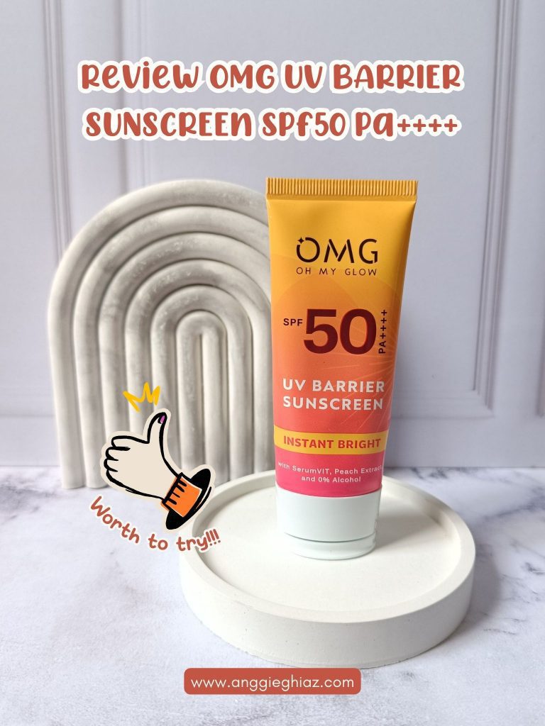 Review OMG UV Barrier Sunscreen SPF50 PA++++ | Blogger Perempuan Network