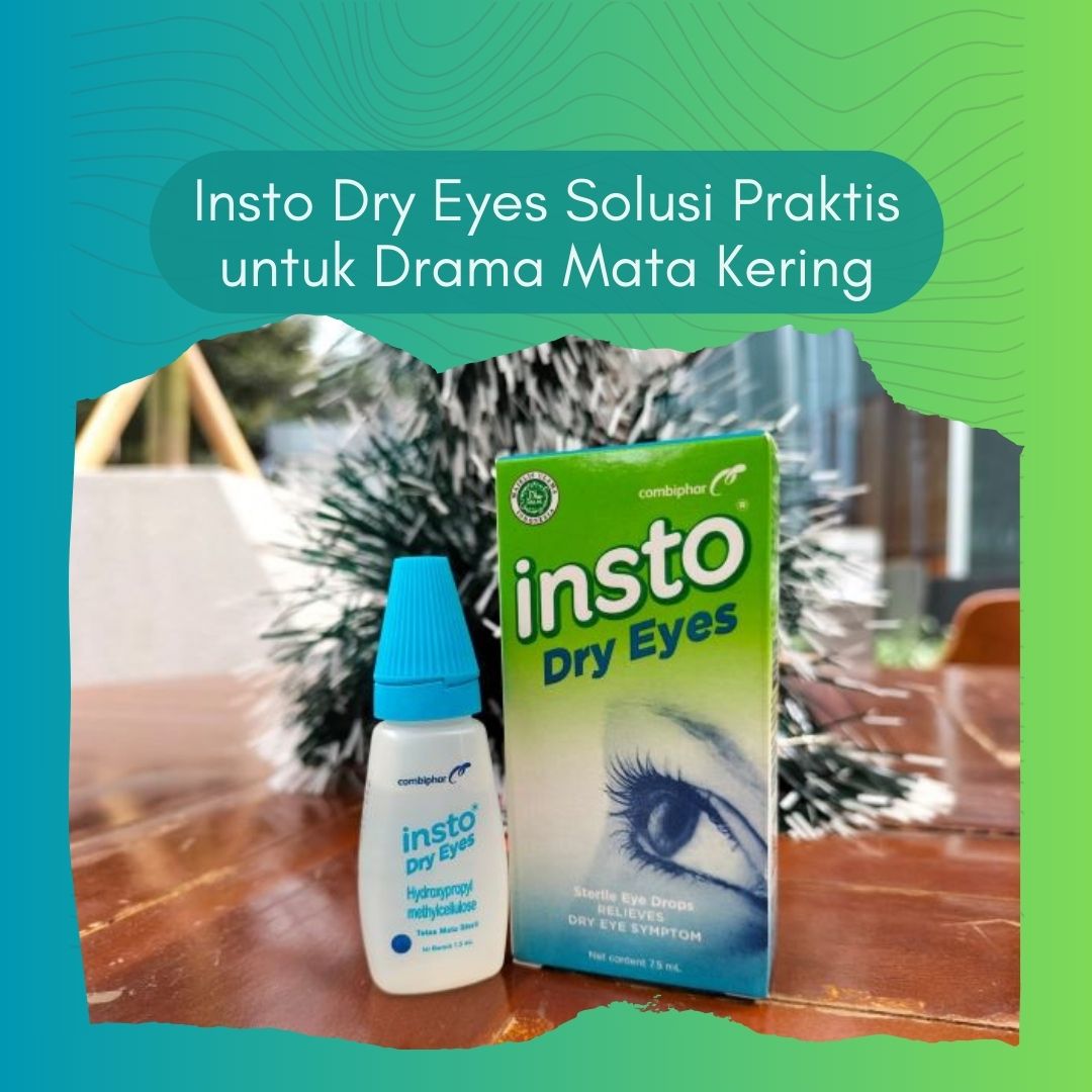 Insto Dry Eyes Solusi Praktis untuk Drama Mata Kering | Blogger ...