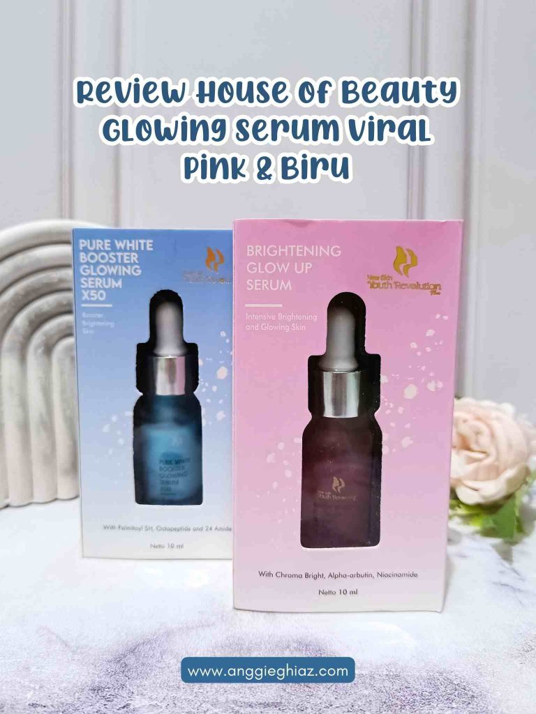 Review House of Beauty Glowing Serum Viral Pink & Biru | Blogger ...