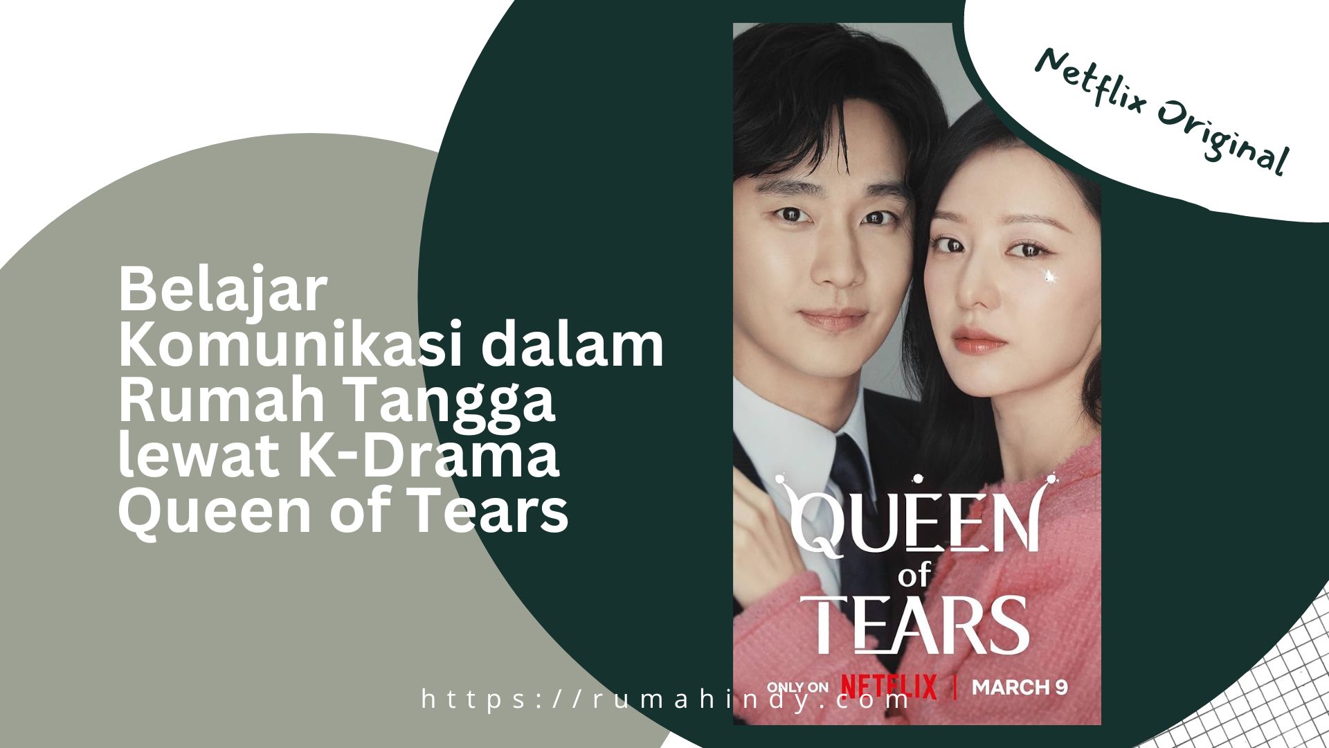 Belajar Komunikasi dalam Rumah Tangga lewat K-Drama Queen of Tears | Blogger Perempuan Network